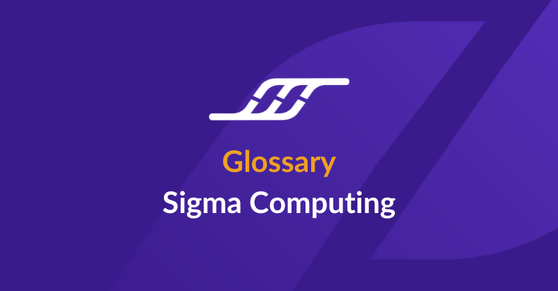 Glossary | Sigma Computing